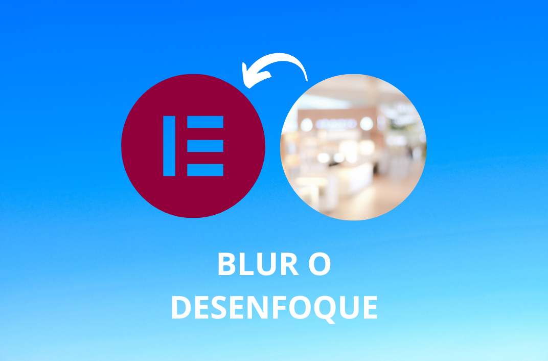 Cómo Agregar Desenfoque O Blur A Imagen En Elementor Soluciones Inába