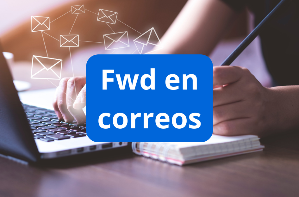 ¿Qué es Fwd en un correo? – Soluciones Inába